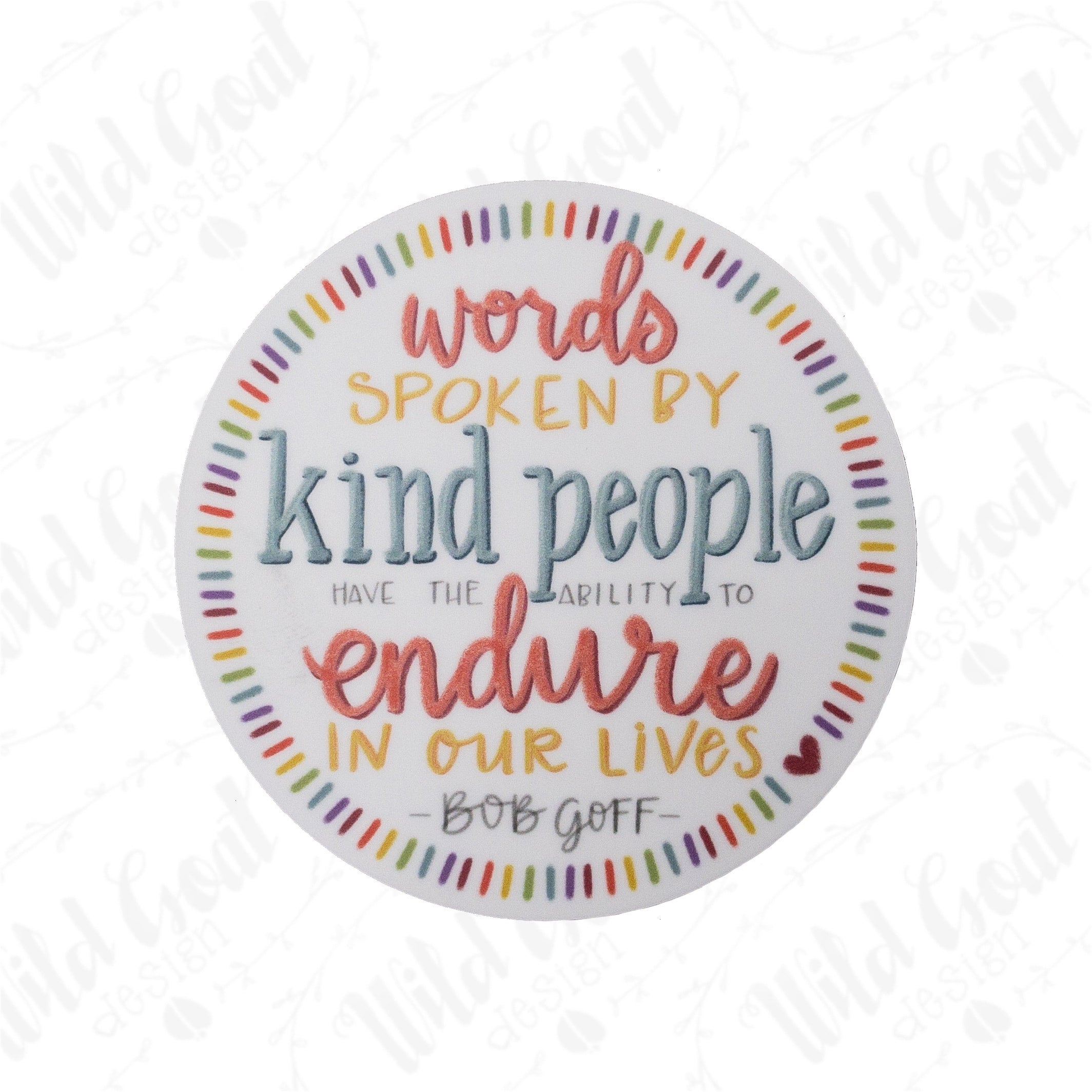 Words Spoken By Kind People Sticker | Wild Goat Design